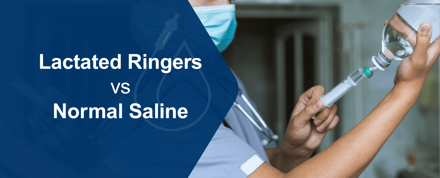 Lactated Ringers vs Normal Saline: Which Is Better?